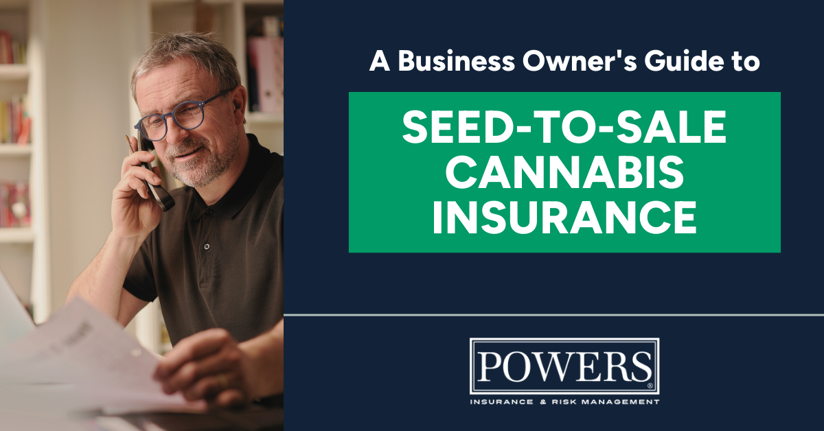 Seed-to-sale cannabis insurance: A business owner's guide - Powers ...