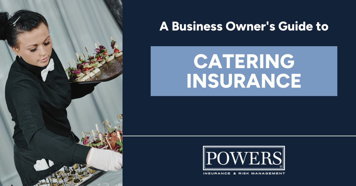 Catering insurance: A business owner’s guide - Powers Insurance & Risk ...