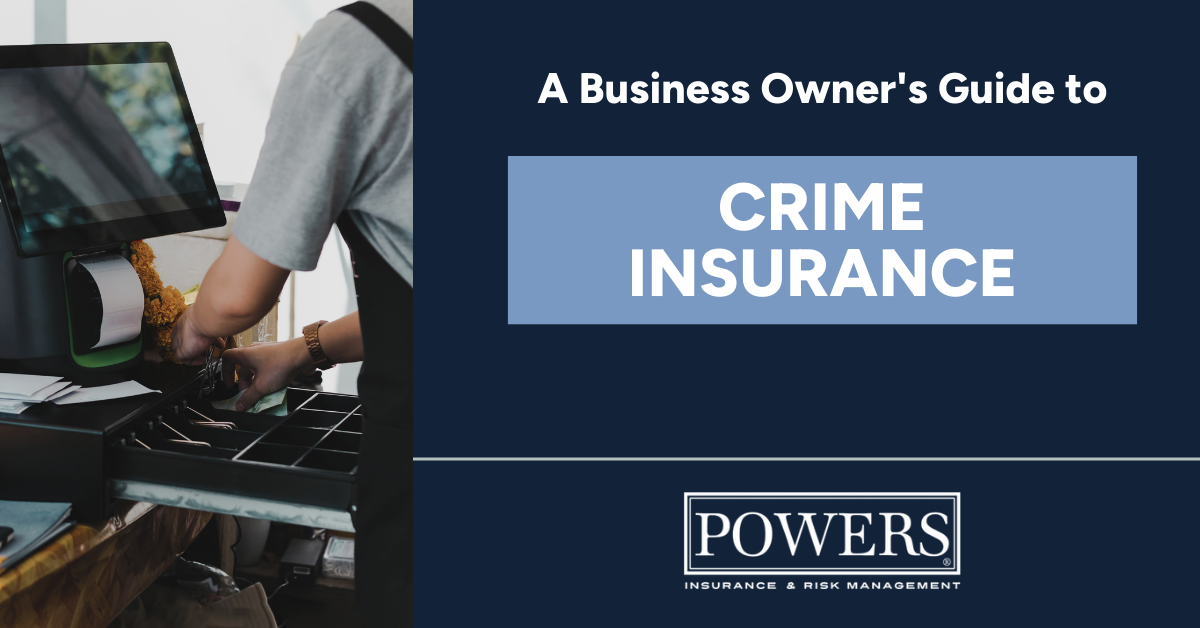 Crime Insurance: The Ultimate Guide for Business Owners - Powers ...